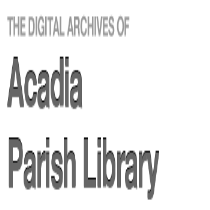 Digital Archives of the Acadia Parish Library :: Digital Archives Of ...